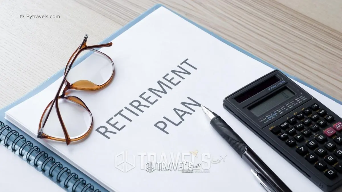 Retirement Plan Guide: What to Consider? • EyTravels